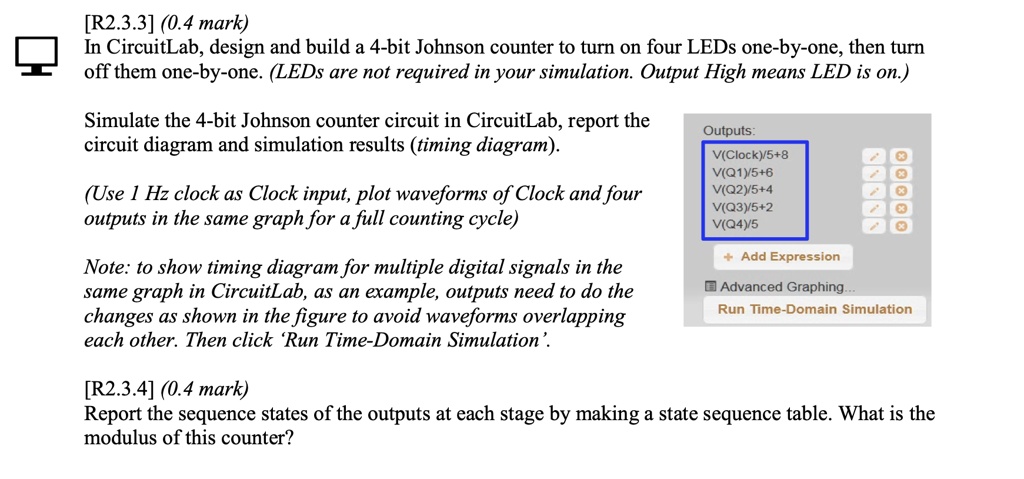 [R2.3.3] (0.4 mark) In CircuitLab, design and build a 4-bit Johnson counter to turn on four LEDs ...