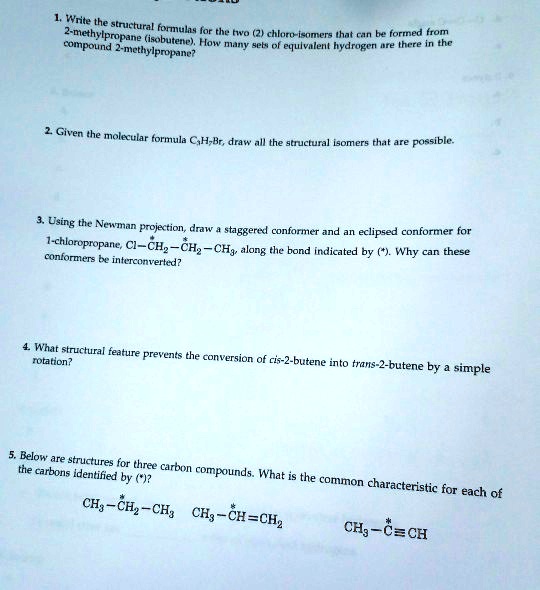 1. Write the structural formulas for the two (2) chloro-isomers that ...
