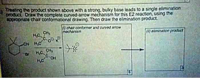 SOLVED: ' Treating the product shown above with a strong, bulky base ...