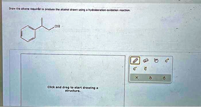 Draw the alkene required to produce the alcohol drawn using a ...