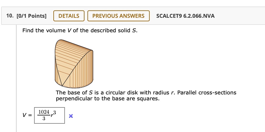 10 01 points details previous answers scalcet9 62066nva find the volume v of the described solid ...