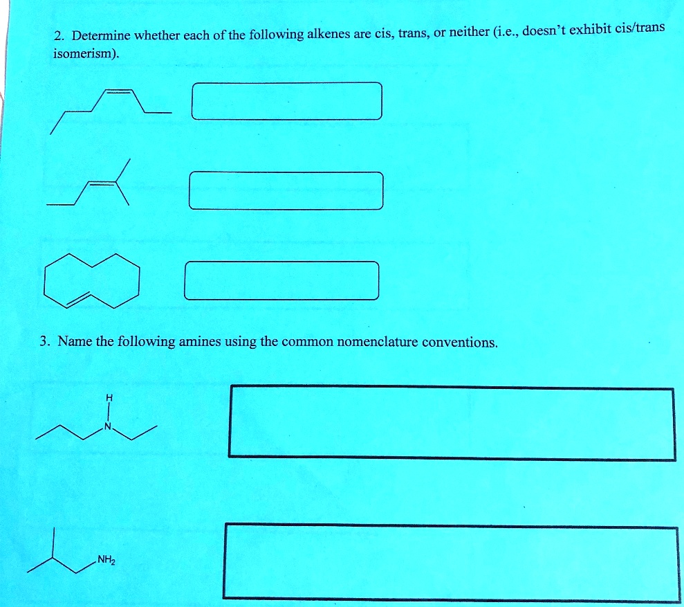 Solved Isomerism Determine Whether Each Of The Following Alkenes Are Cis Trans Or Neither I