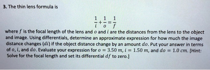 SOLVED: 3.The thin lens formula is where f is the focal length of the ...