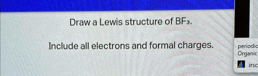 draw a lewis structure of bf3 include all electrons and formal charges ...