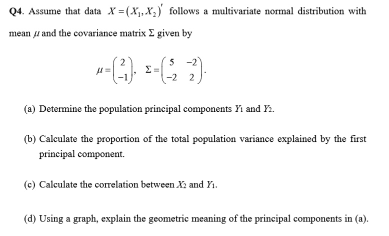 Q4. Assume that data X = (X1, X2) follows a multivariate normal distribution with mean μ and the ...