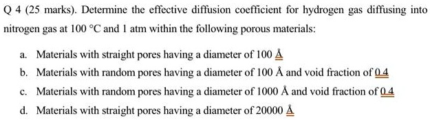 SOLVED: Q 4 (25 marks. Determine the effective diffusion coefficient for hydrogen gas diffusing ...
