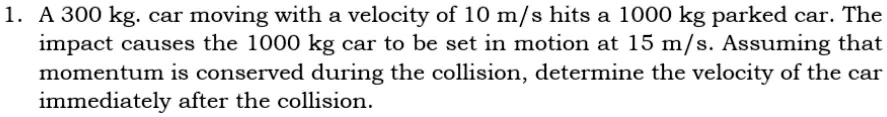 A 300 kg. car moving with a velocity of 10 m/s hits a 1000...