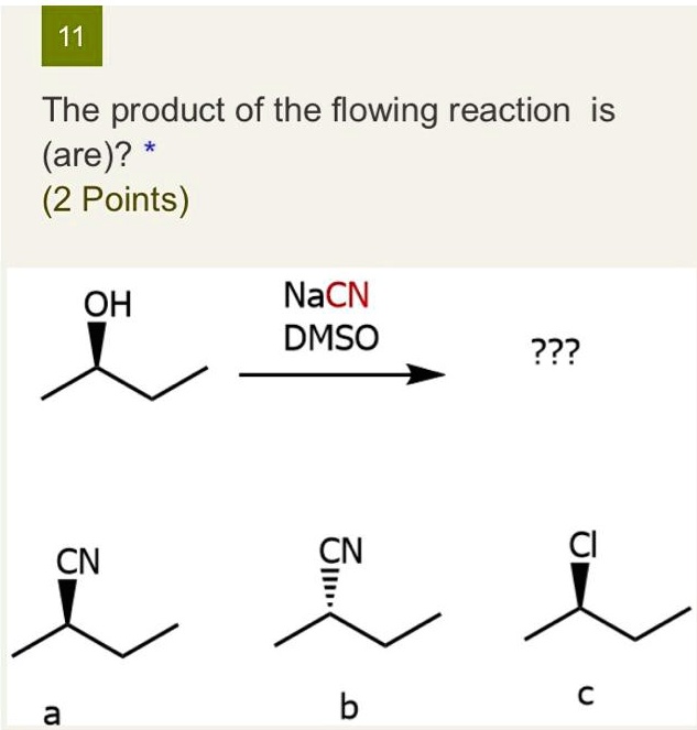 SOLVED: 11 The product of the flowing reaction is (are)? (2 Points ...