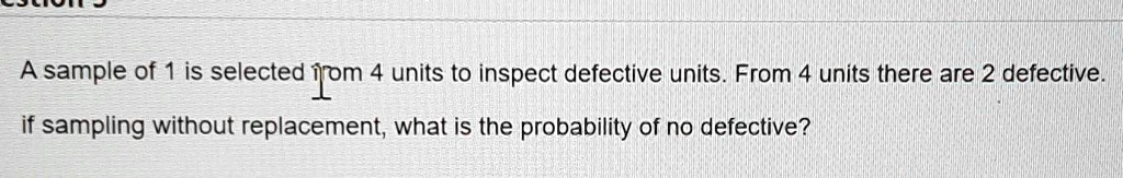 SOLVED: A sample of 4 units is selected to inspect defective units ...
