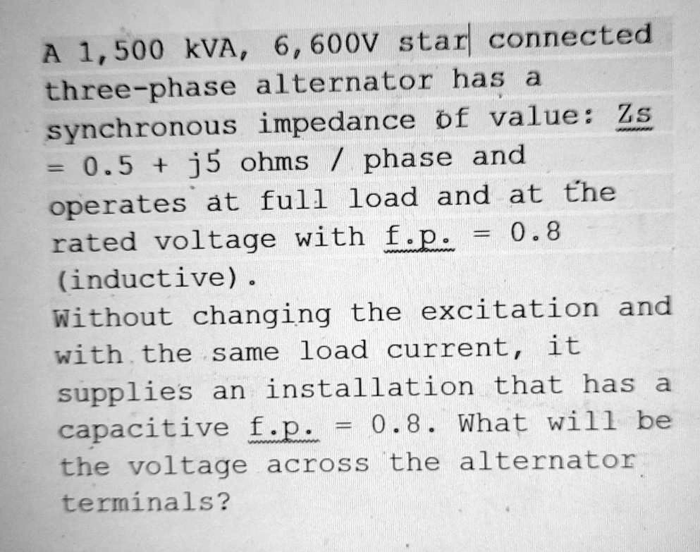 SOLVED: A 1,500 kVA, 6,600V star-connected three-phase alternator has a synchronous impedance ...