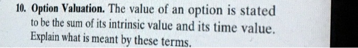 SOLVED: Option Valuation. The value of an option is stated to be the ...
