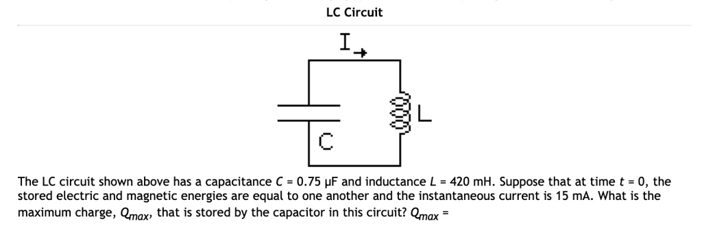 lc circuit i the lc circuit shown above has capacitance c 075 pf and inductance l 420 mh suppose ...