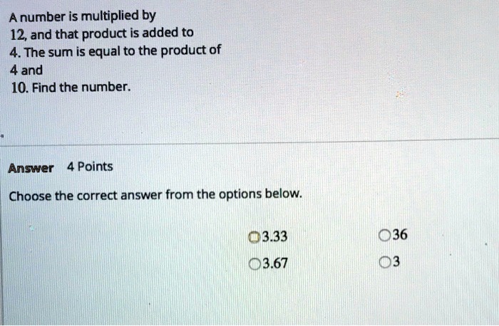 [GET ANSWER] a number is multiplied by 12and that product is added to 4 ...