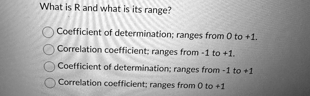 What is R and what is its range? Coefficient of determination; ranges ...