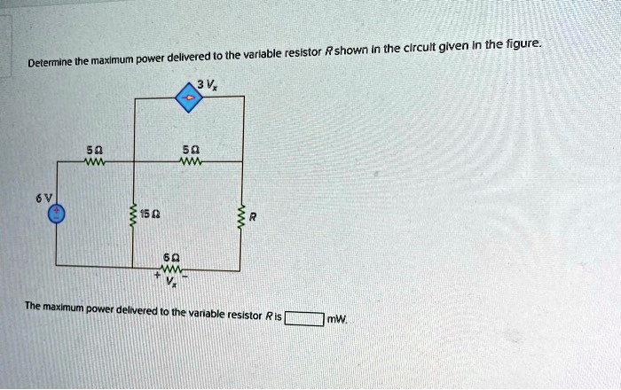 SOLVED: Determine the maximum power delivered to the variable resistor R shown in the circult ...