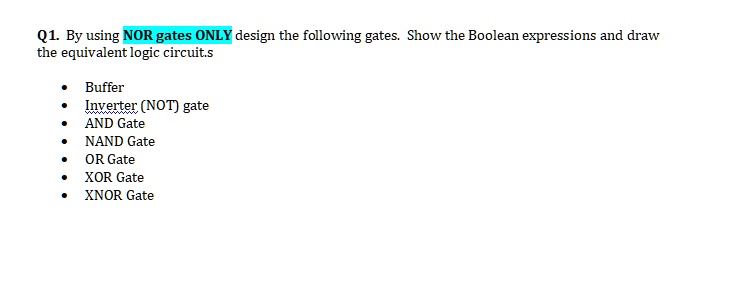 SOLVED: Q1. By using NOR gates, design the following gates: Show the ...