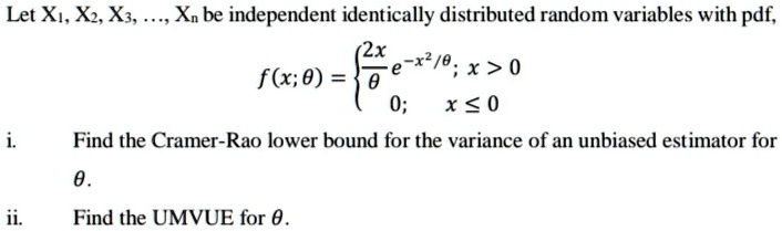 SOLVED:Let Xi X X; Xn be independent identically distributed random variables with pdf, 2x ~x2/0 ...