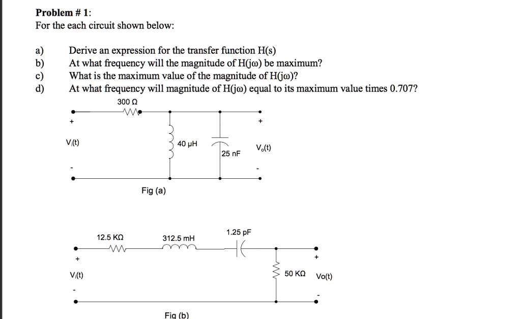 SOLVED: Problem #1: For each circuit shown below: a) b) c) d) Derive an ...