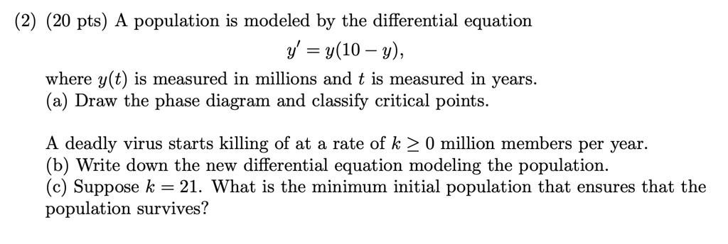 SOLVED:(2) (20 pts) A population is modeled by the differential ...
