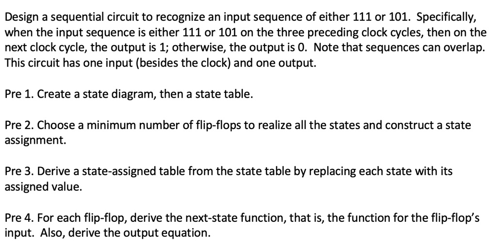 SOLVED: Design a sequential circuit to recognize an input sequence of either 111 or 101 ...