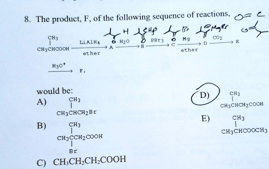 SOLVED: The product, F, of the following sequence of reactions is: H Achp 5, #nk CH3 PBr3 Mg Coz ...