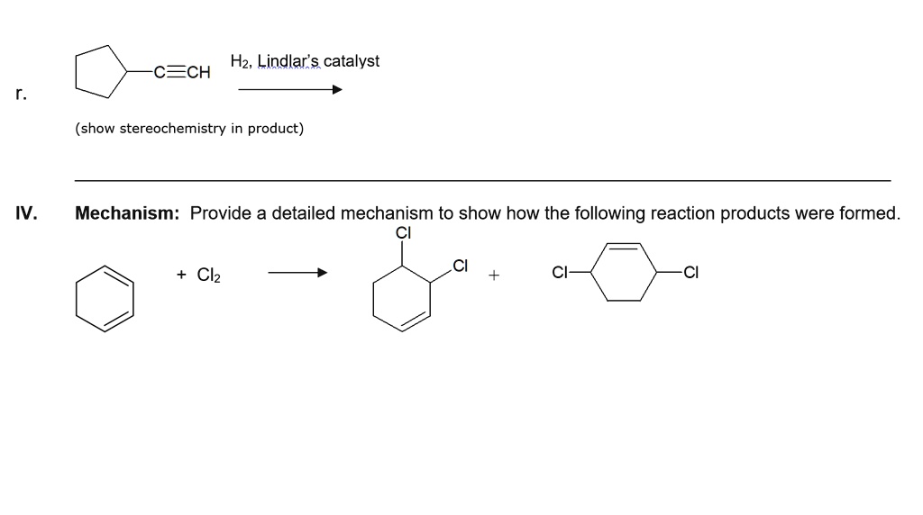 SOLVED: Hz, Lindlar s catalyst ECH (show stereochemistry in product) IV ...