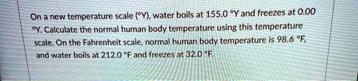 SOLVED: On a new temperature scale (eY), water boils at 155.0 %Y and ...