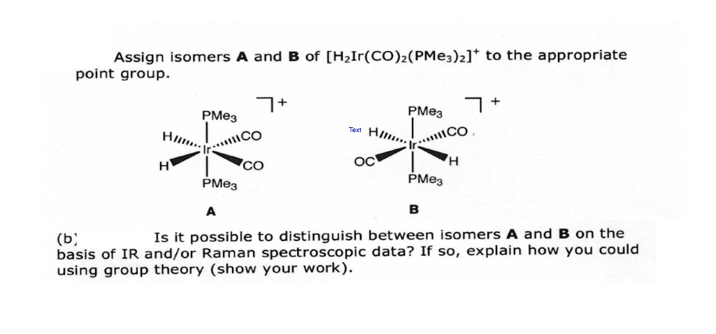 SOLVED:Assign isomers A and B of [HzIr(CO)z(PMe3)2]- to the appropriate ...