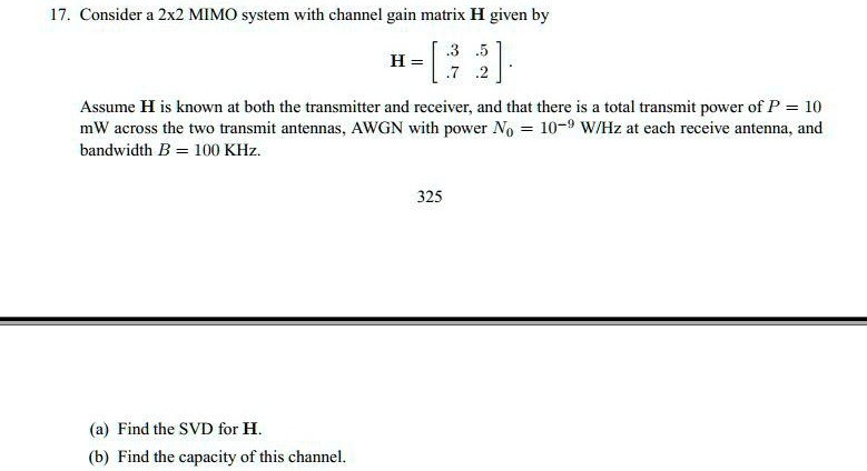 17. Consider a 2x2 MIMO system with channel gain matrix H given by H = Assume H is known at both ...
