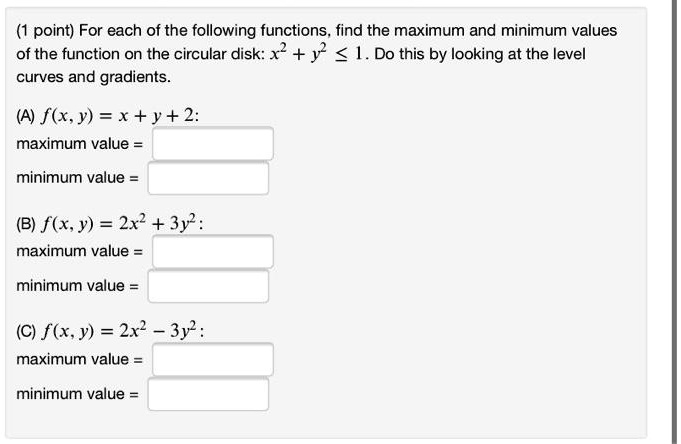 (1 point) For each of the following functions, find the maximum and minimum values of the ...