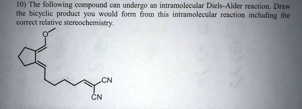 SOLVED: 10) The following compound can undergo an intramolecular Diels ...