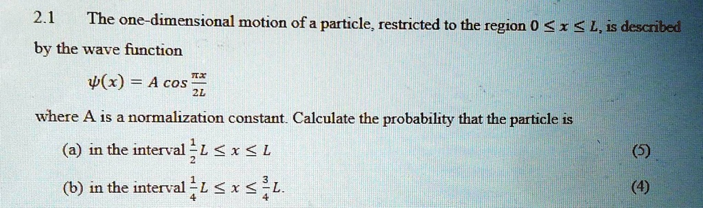 SOLVED: The one-dimensional motion of a particle, restricted to the region O â‰¤ x â‰¤ L, is ...