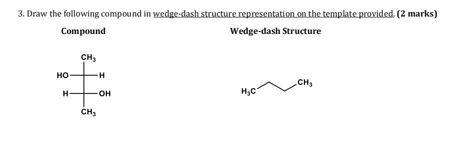 SOLVED: Draw the following compound in Wedge-dash structure representation on the template ...