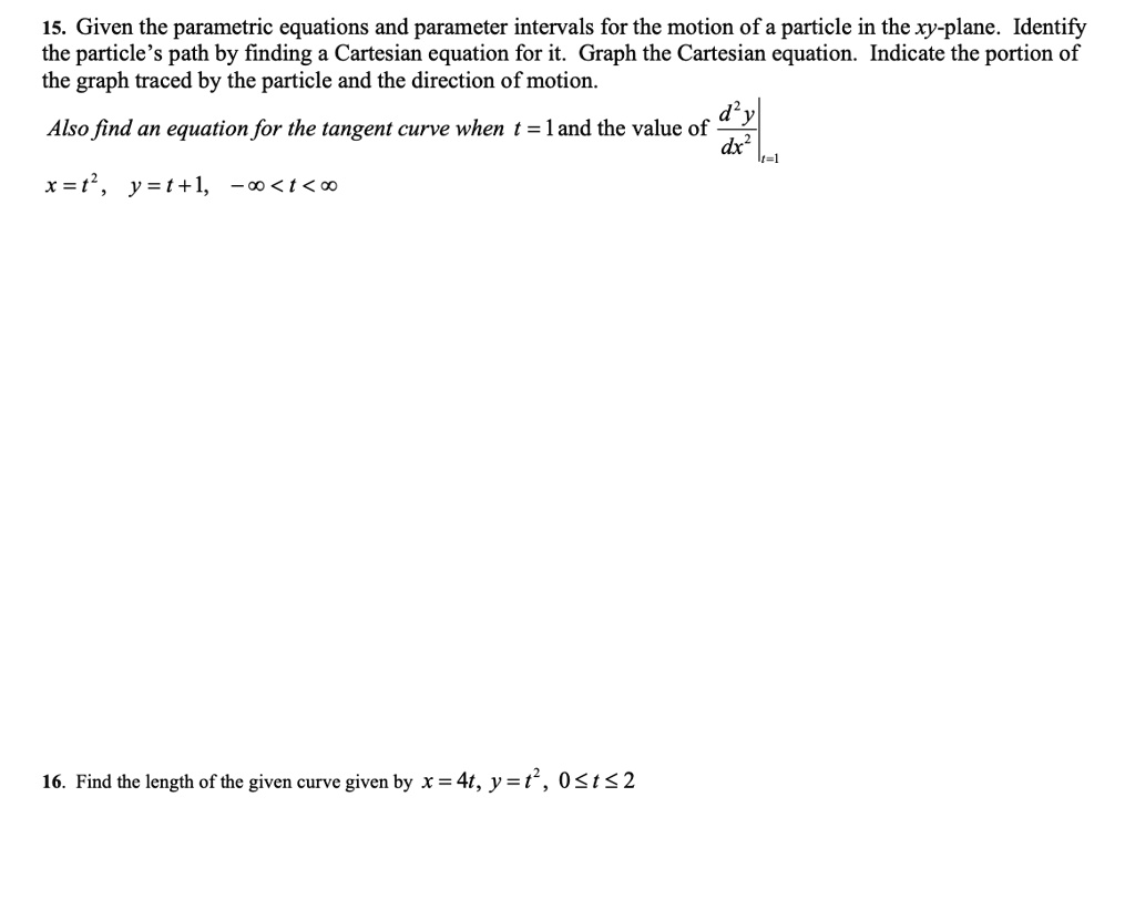 SOLVED: 15. Given the parametric equations and parameter intervals for the motion of a particle ...