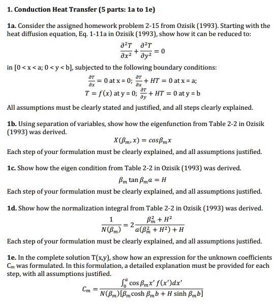 1. Conduction Heat Transfer (5 parts: 1a to 1e) 1a. Consider the assigned homework problem 2-15 ...