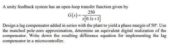 SOLVED: A unity feedback system has an open-loop transfer function ...