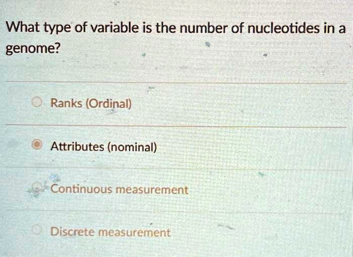 SOLVED: Texts: What type of variable is the number of nucleotides in a genome? Ranks (Ordinal ...