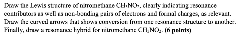 SOLVED: Draw the Lewis structure of nitromethane CH;NOz; clearly ...