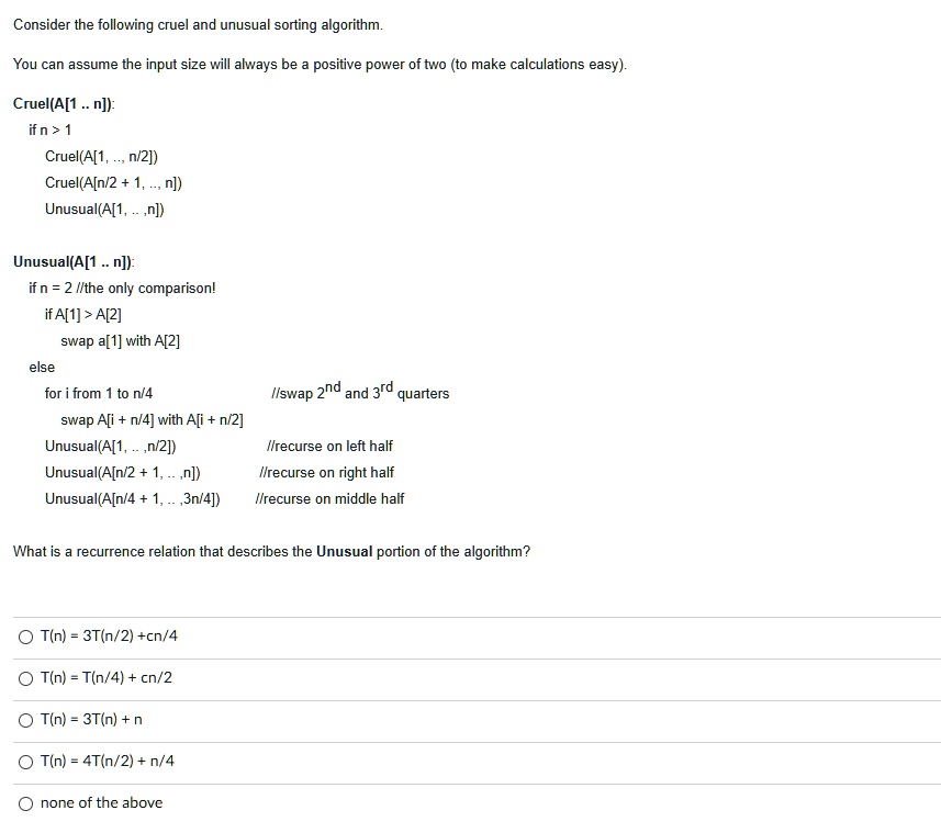 Consider the following cruel and unusual sorting algorithm. You can assume the input size will ...