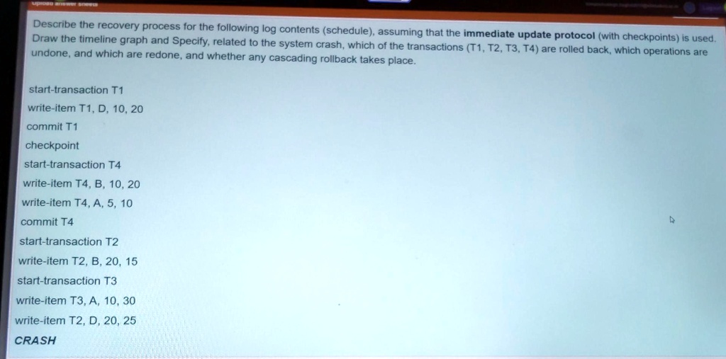 Describe the recovery process for the following log contents (schedule), assuming that the ...