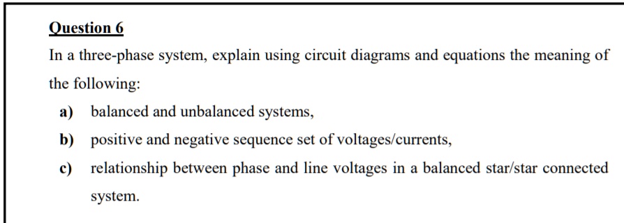 Question 6 In a three-phase system, explain using circuit diagrams and equations the meaning of ...