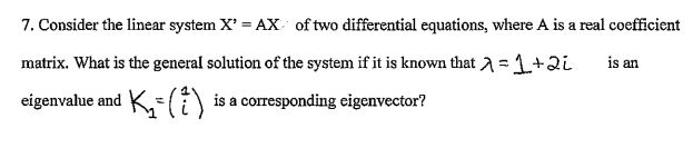 7 consider the linear system mathrmxprimemathrmax of two differential equations where a is a ...