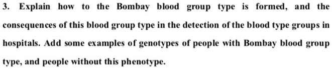 SOLVED: Explain how the Bombay blood group type formed and the ...
