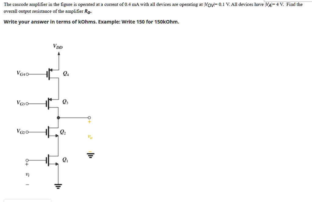 SOLVED: The cascode amplifier in the figure is operated at a current of 0.4 mA with all devices ...