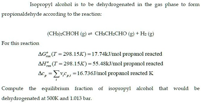 Isopropyl alcohol is to be dehydrogenated in the gas phase to form ...