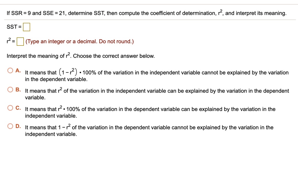 if ssr 9 and sse 21 determine sst then compute the coefficient of determination and interpret ...