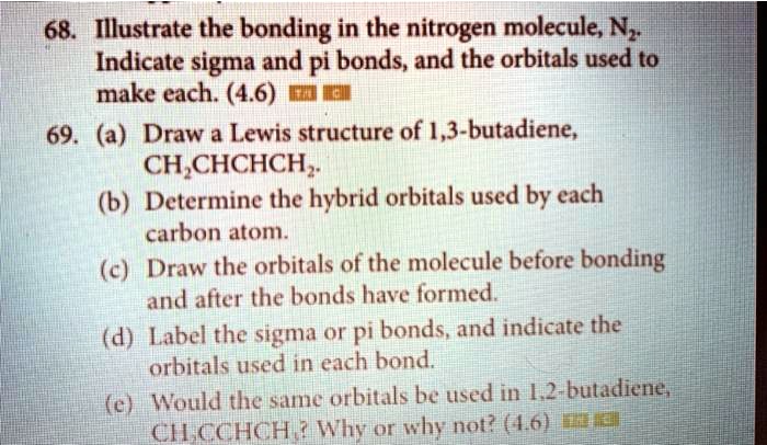SOLVED: 68. Illustrate the bonding in the nitrogen molecule N2. Indicate sigma and pi bonds, and ...