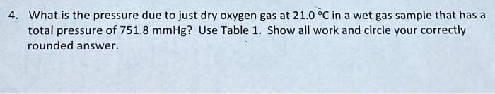 SOLVED: What is the pressure due to just dry oxygen gas at 21.0 *C in a ...