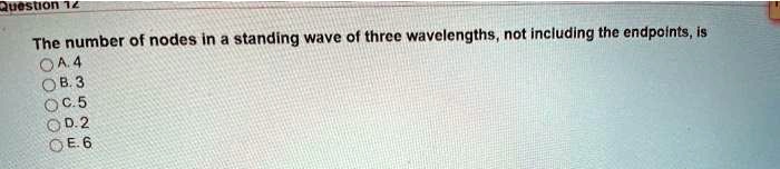 SOLVED: The number of nodes in a standing wave of three wavelengths ...