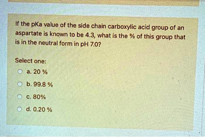 SOLVED: If the pKa value of the side chain carboxylic acid group of an ...